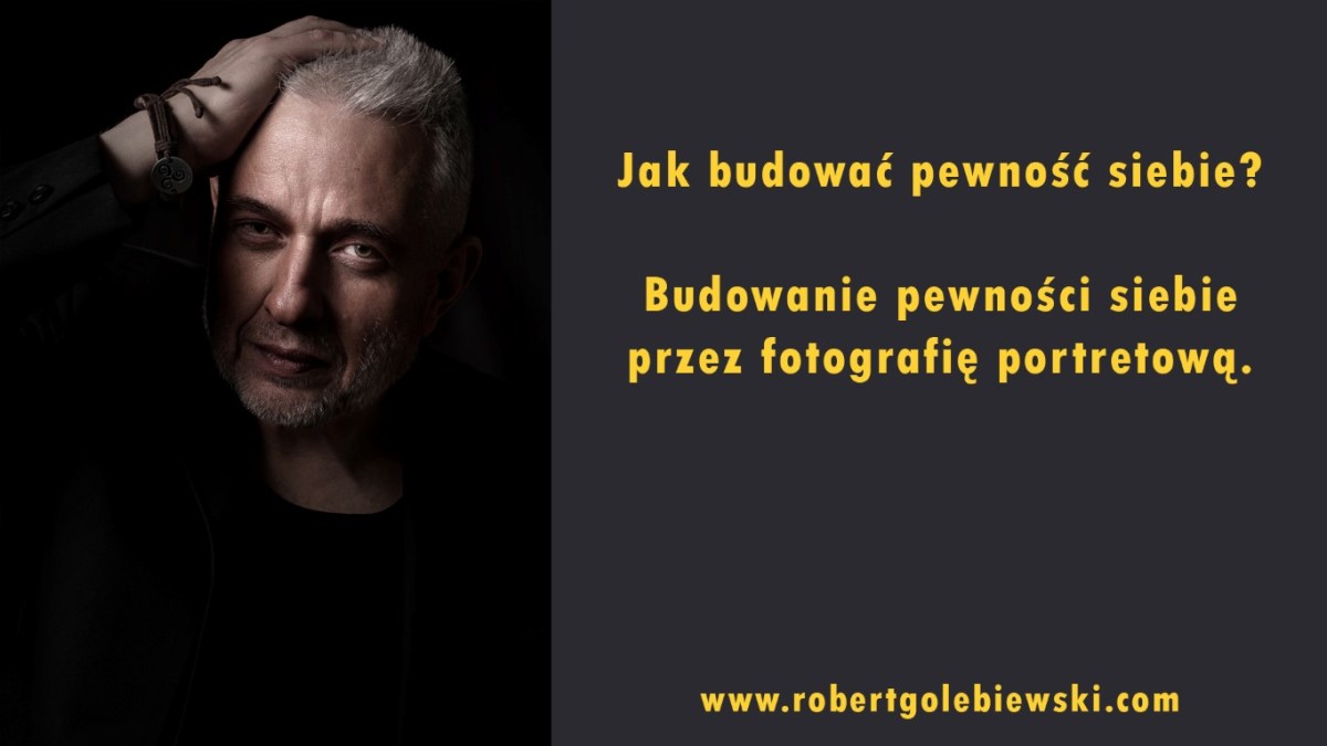Czym jest pewność siebie dla Mężczyzny? – Robert Gołębiewski Fotograf ...
